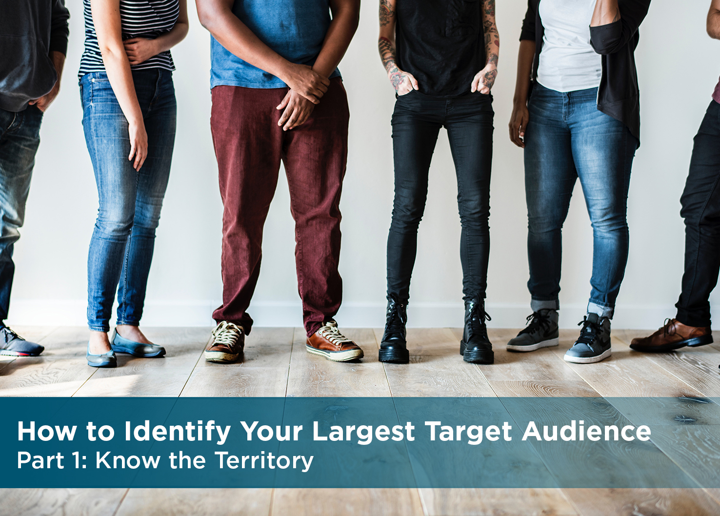 How to Identify Your Largest Target Audience – Part 1: Know the ...